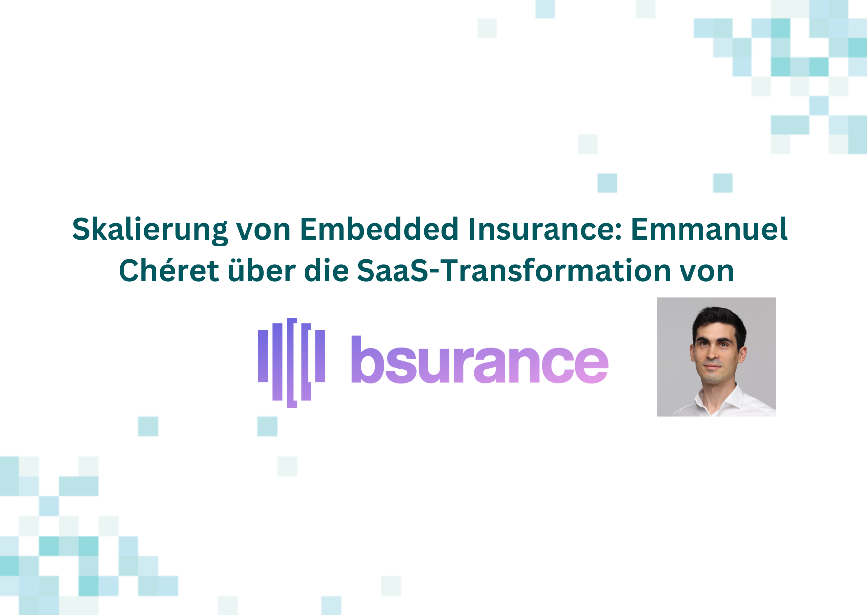 Scaling embedded insurance: Emmanuel Chéret on the SaaS transformation ...